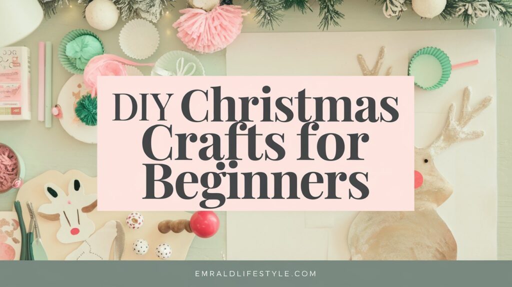 DIY Christmas craft for beginners: Fun Holiday Projects - Emerald Lifestyle