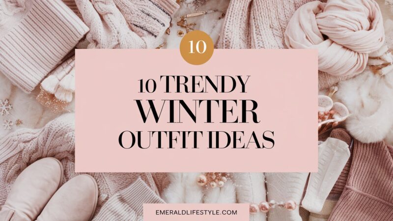 Winter Outfit Ideas- Emerald Lifestyle
